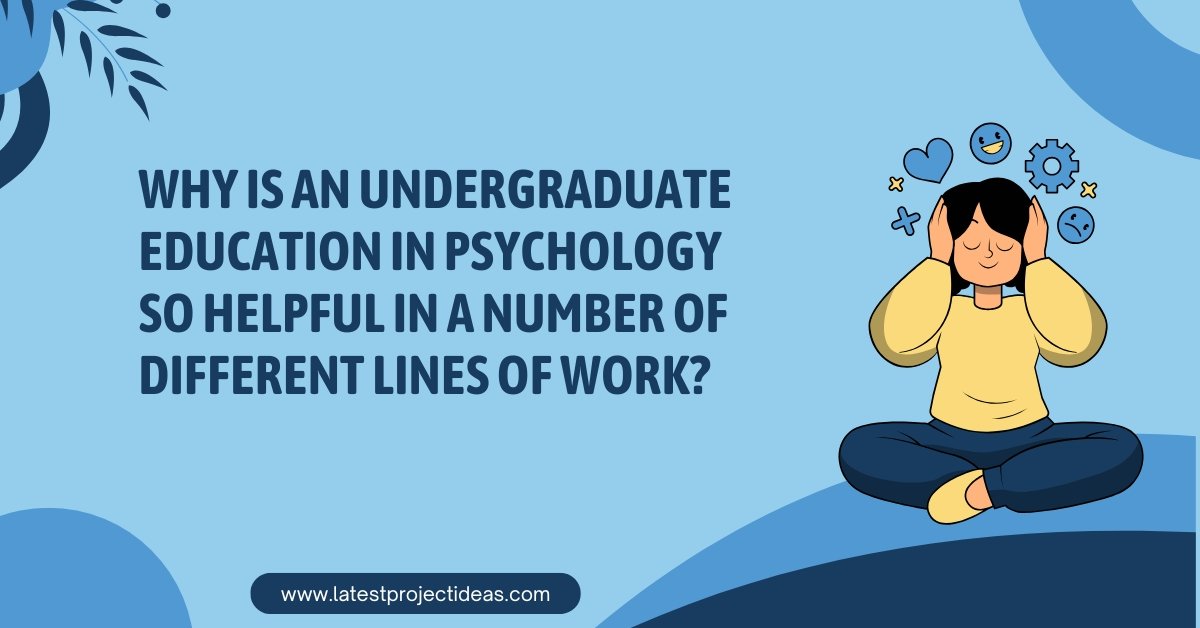 Why Is an Undergraduate Education in Psychology So Helpful in a Number ...