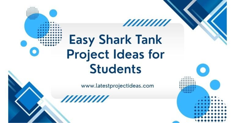 250+ Easy Shark Tank Project Ideas for Students